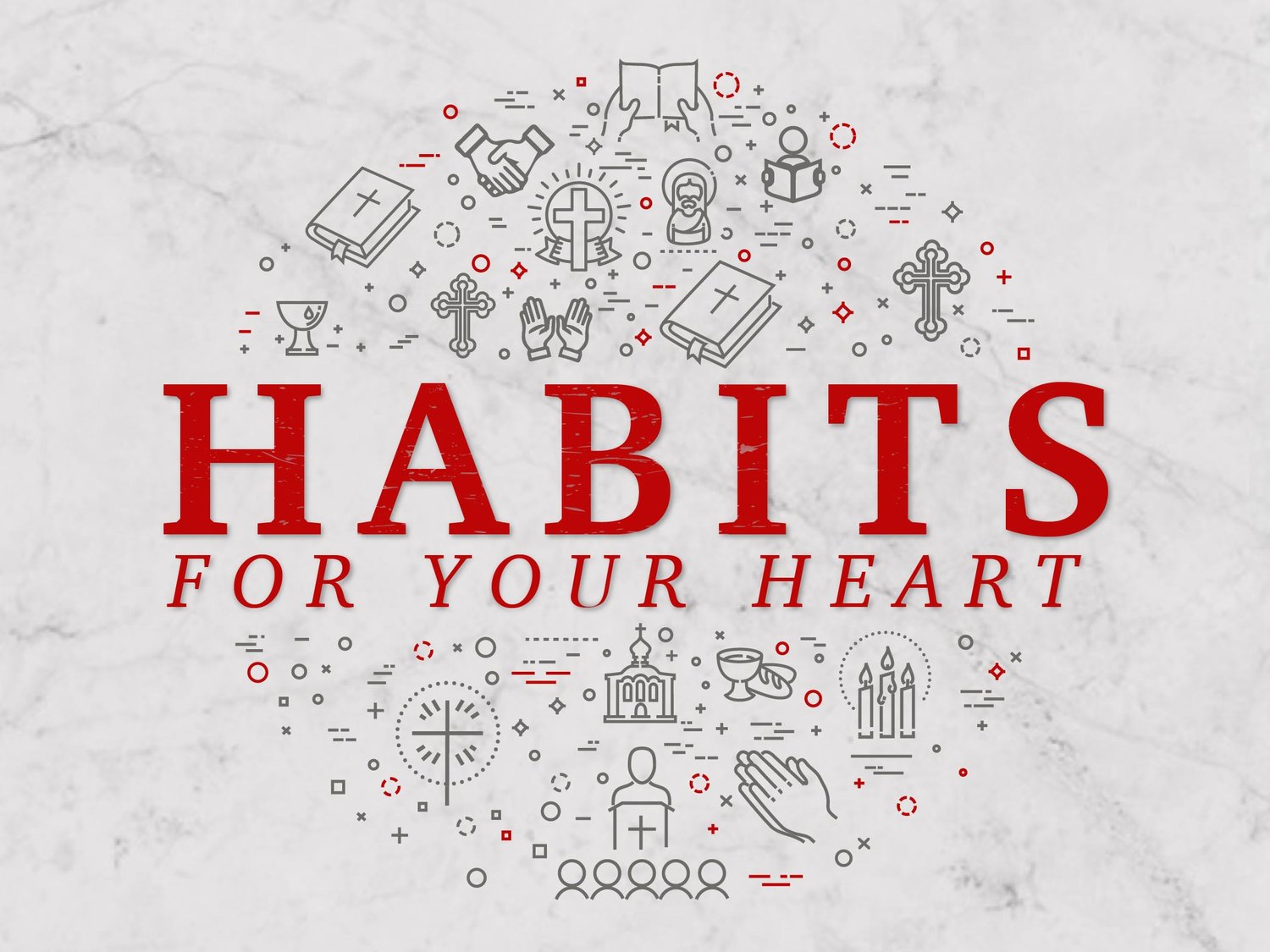 New Sermon Series: Habits for your Heart - Grace Bible Church